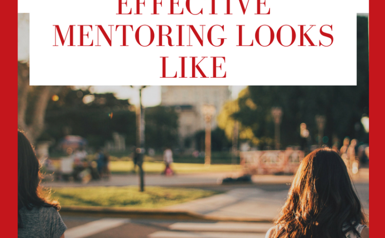 This is What Effective Mentoring Looks Like - Mentoring Complete